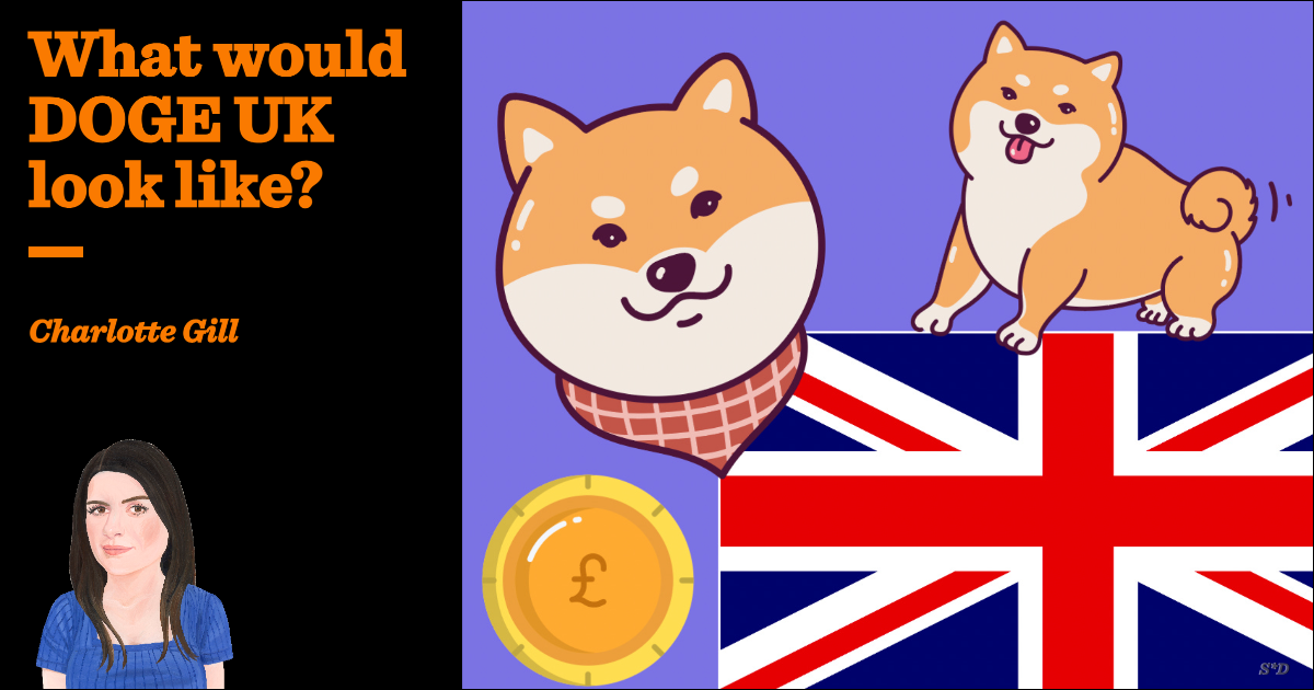 What would DOGE UK look like? | Charlotte Gill | The Critic Magazine