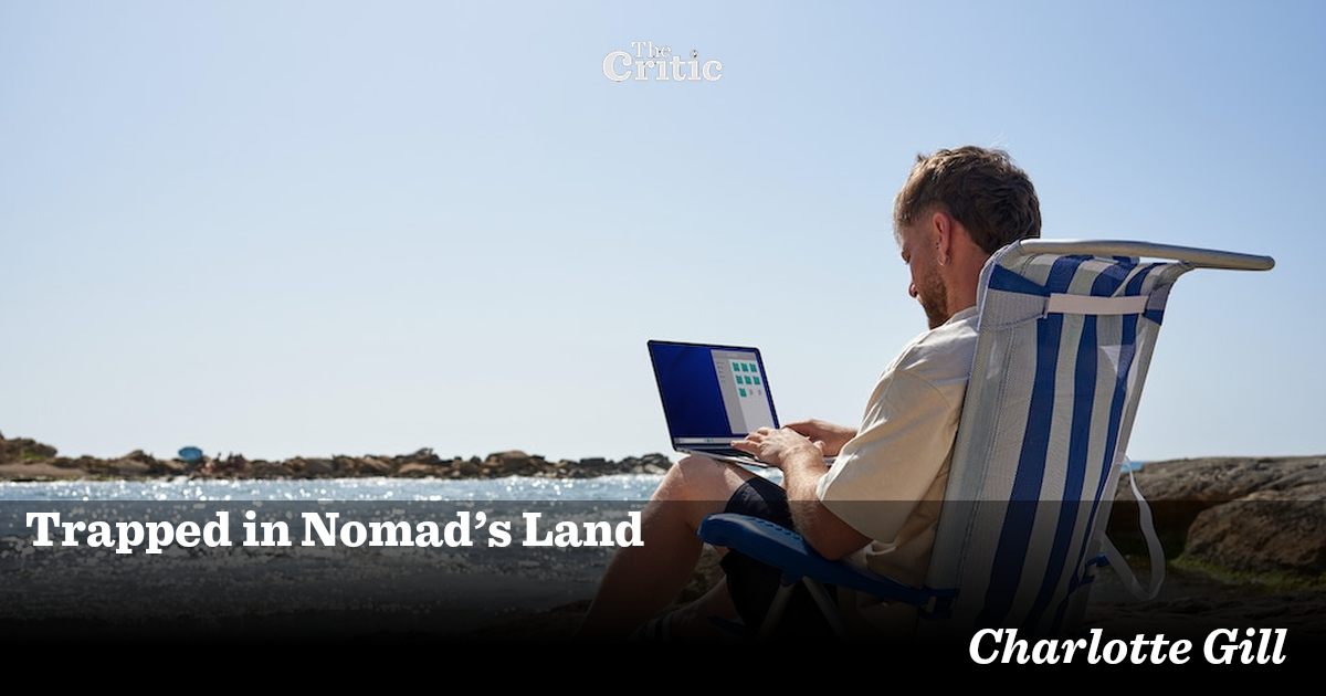 Trapped in Nomad’s Land | Charlotte Gill | The Critic Magazine