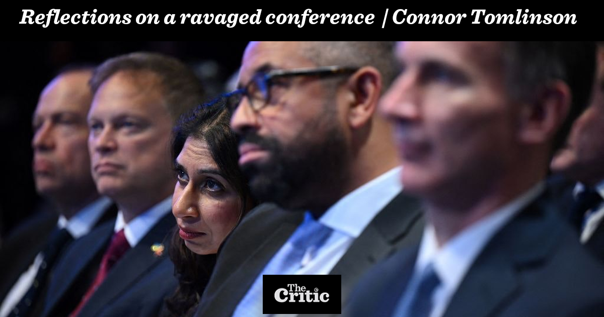 Reflections on a ravaged conference | Connor Tomlinson | The Critic ...