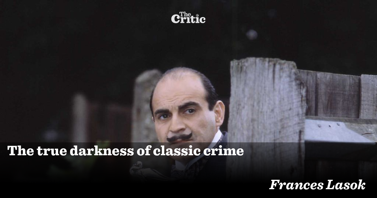 The true darkness of classic crime | Frances Lasok | The Critic Magazine