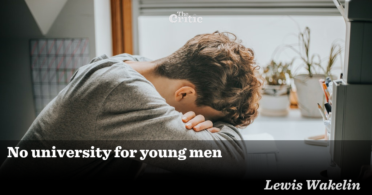 No university for young men | Lewis Wakelin | The Critic Magazine