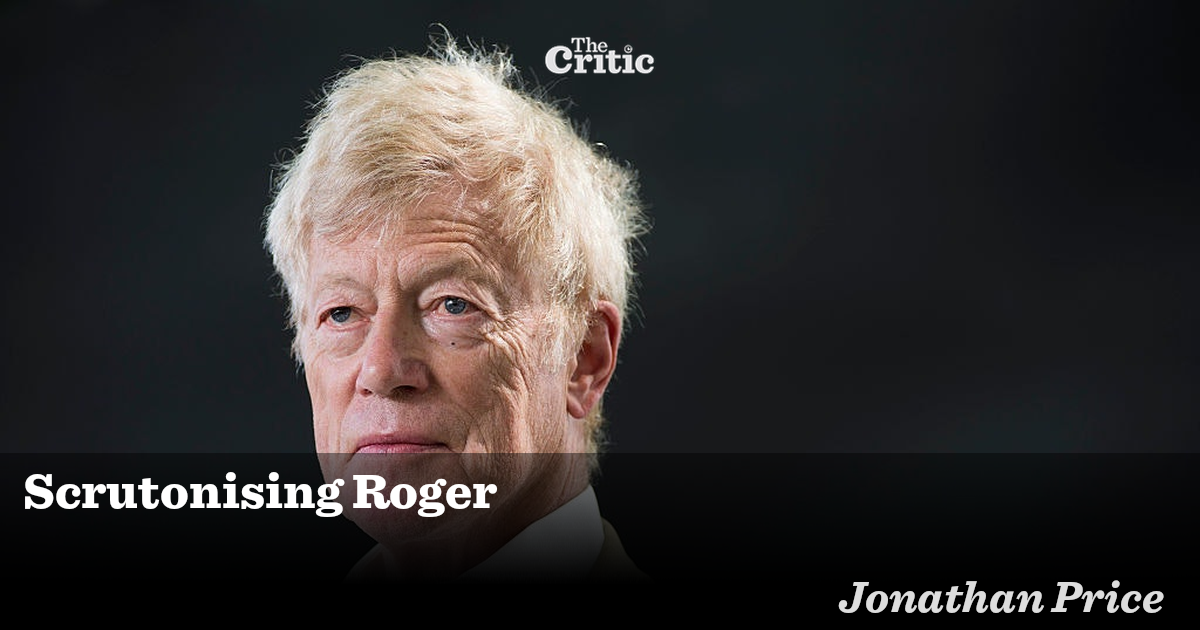 Scrutonising Roger | Jonathan Price | The Critic Magazine
