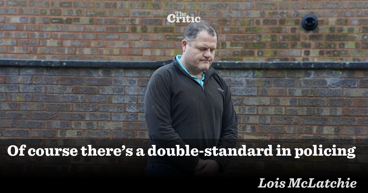 Of course there’s a double-standard in policing | Lois McLatchie | The ...