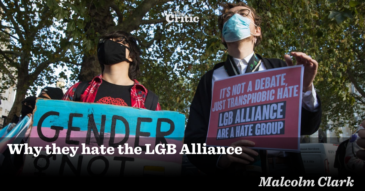 Why they hate the LGB Alliance | Malcolm Clark | The Critic Magazine