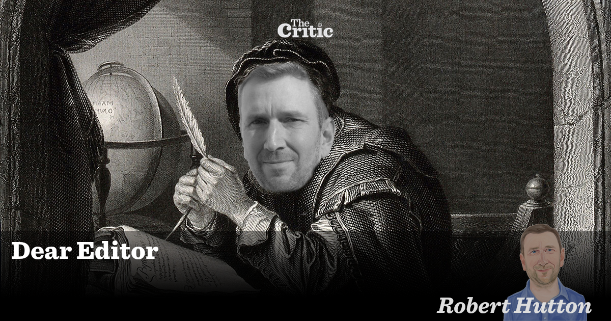 Dear Editor | Robert Hutton | The Critic Magazine
