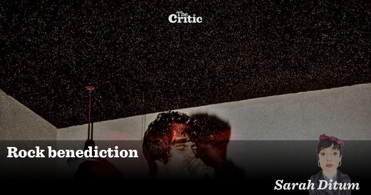 Rock benediction | Sarah Ditum | The Critic Magazine