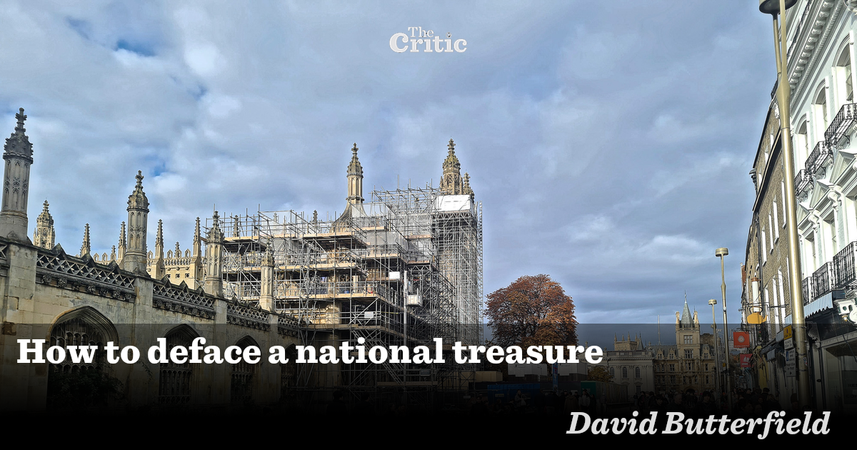 How to deface a national treasure | David Butterfield | The Critic Magazine