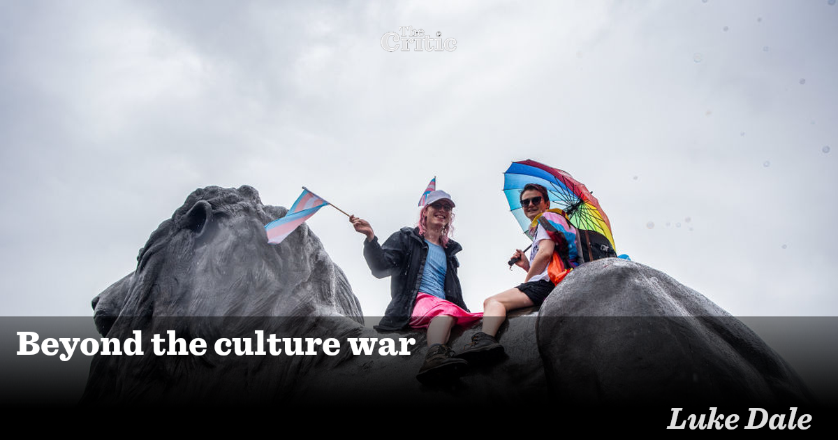 Beyond the culture war | Luke Dale | The Critic Magazine