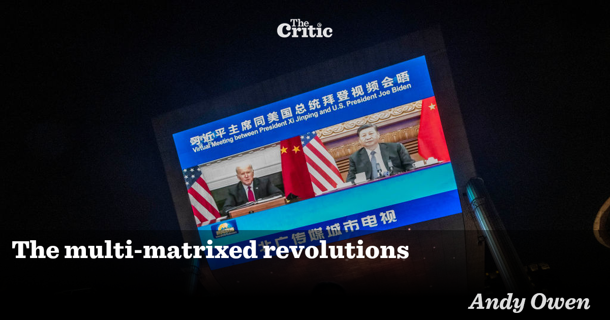 The multi-matrixed revolutions | Andy Owen | The Critic Magazine