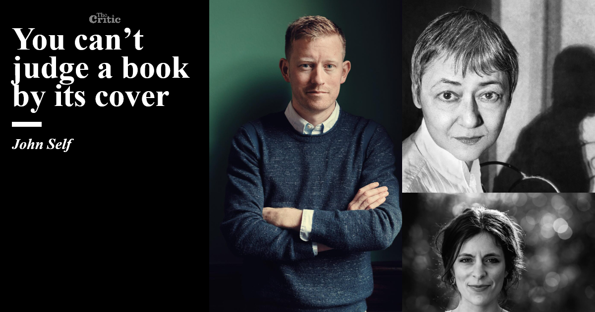 You can’t judge a book by its cover | John Self | The Critic Magazine