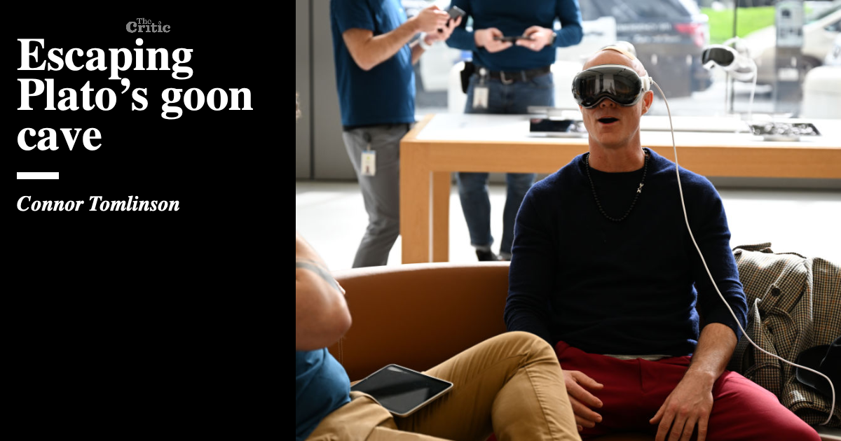 Escaping Plato’s goon cave | Connor Tomlinson | The Critic Magazine