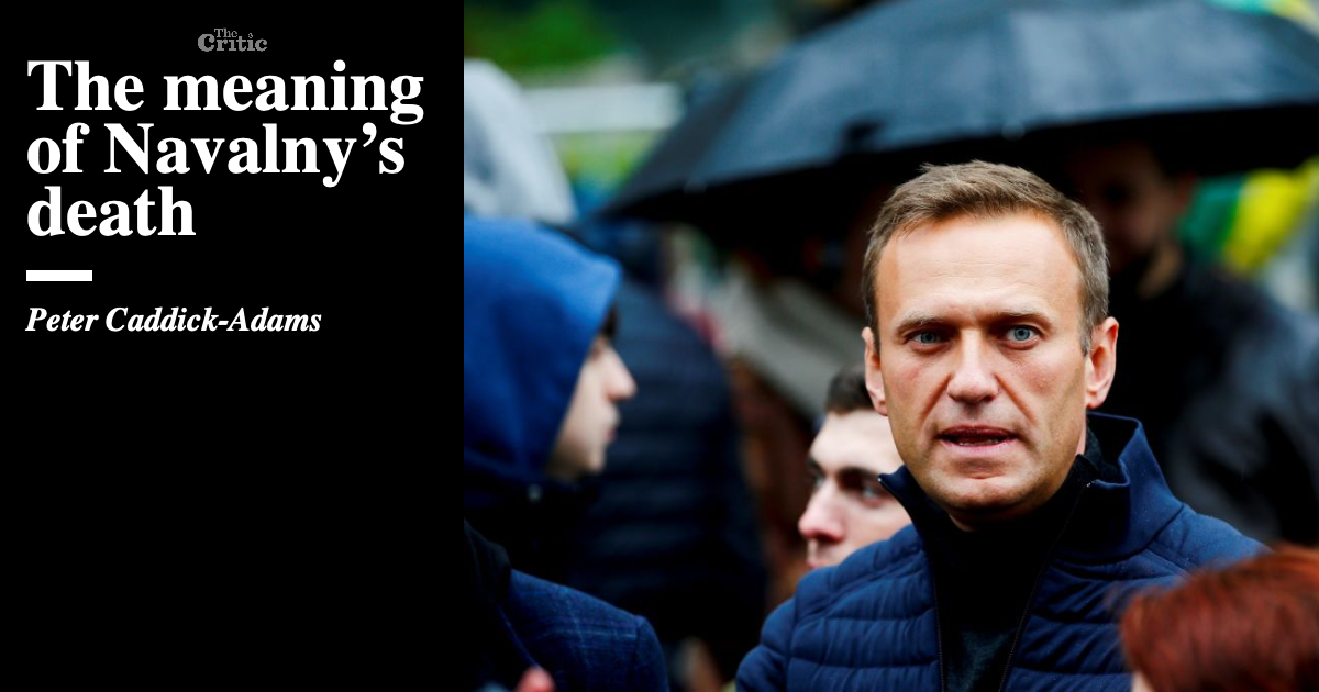 The meaning of Navalny’s death | Peter Caddick-Adams | The Critic Magazine