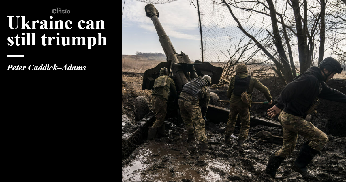 Ukraine can still triumph | Peter Caddick-Adams | The Critic Magazine