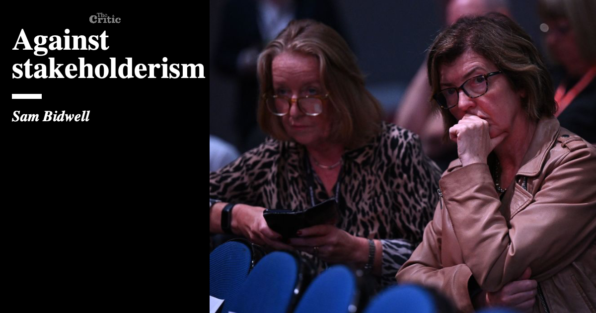 Against stakeholderism | Sam Bidwell | The Critic Magazine