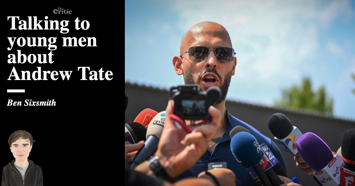 Talking to young men about Andrew Tate | Ben Sixsmith | The Critic Magazine