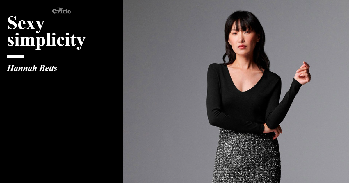 Sexy simplicity | Hannah Betts | The Critic Magazine