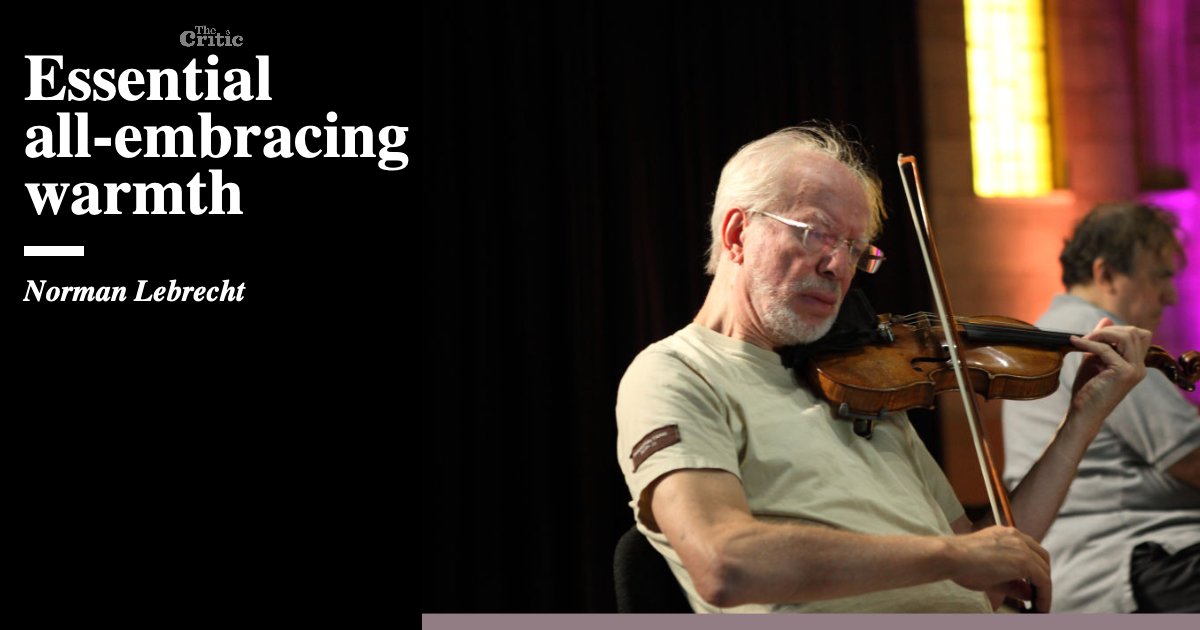 Essential all-embracing warmth | Norman Lebrecht | The Critic Magazine