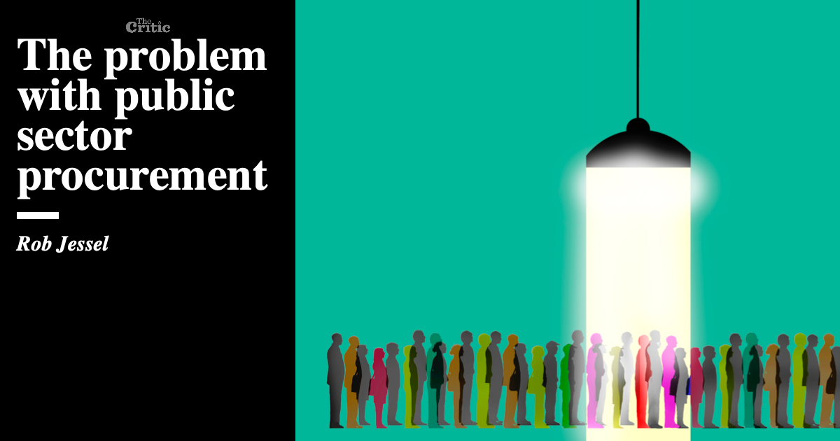 The problem with public sector procurement | Robert Jessel | The Critic ...