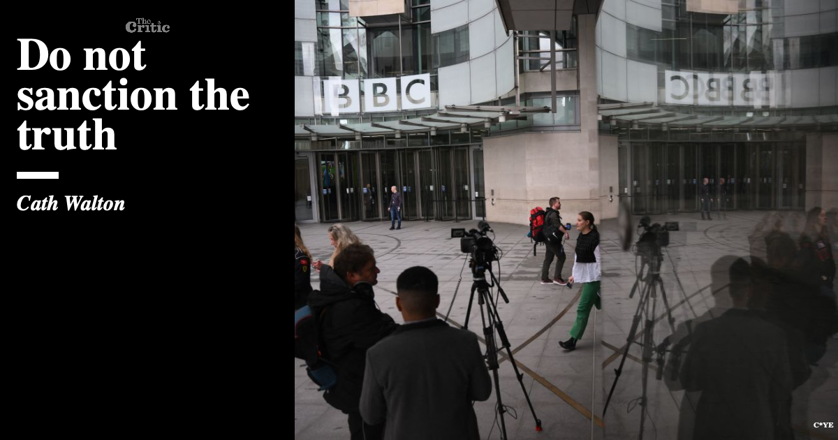 Do not sanction the truth | Cath Walton | The Critic Magazine