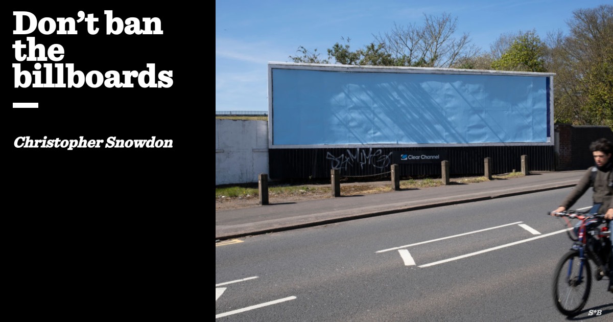 Don’t ban the billboards | Christopher Snowdon | The Critic Magazine