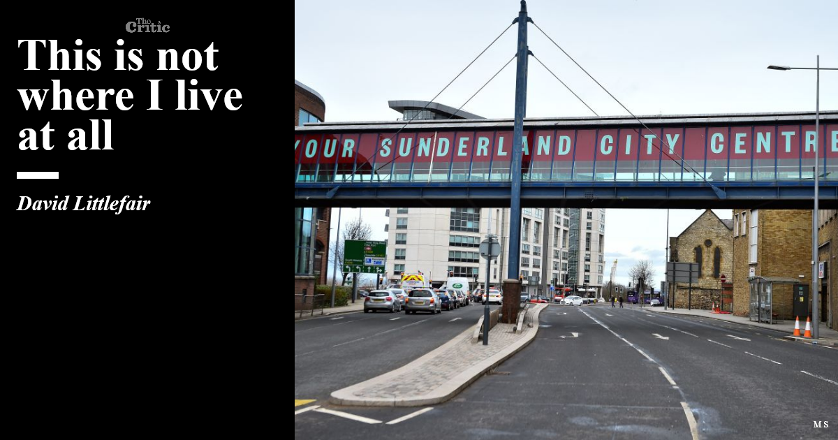 This is not where I live at all | David Littlefair | The Critic Magazine