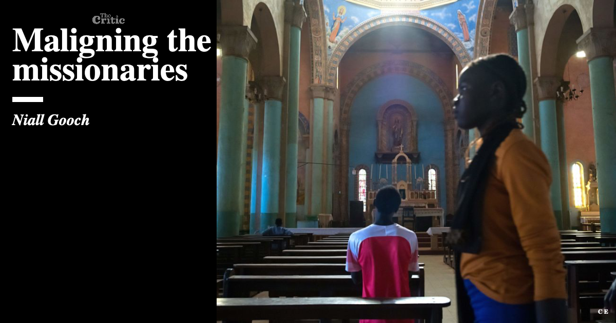 Maligning the missionaries | Niall Gooch | The Critic Magazine