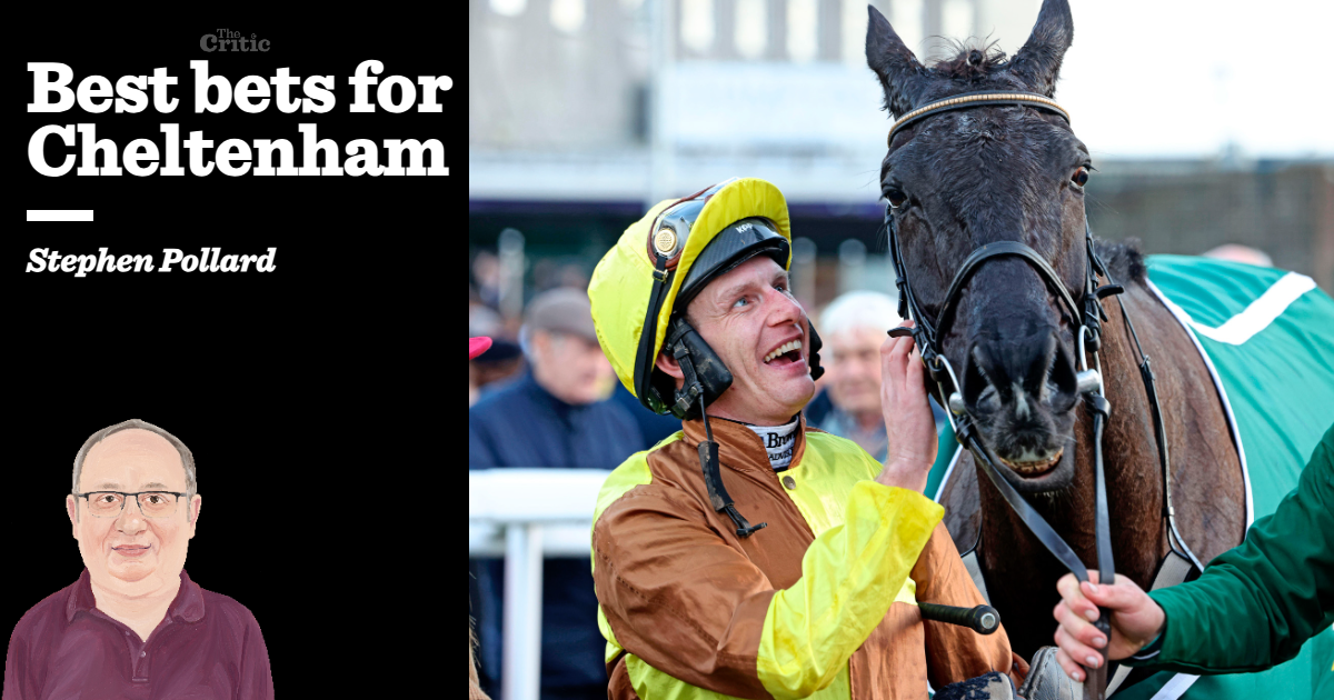 Best bets for Cheltenham | Stephen Pollard | The Critic Magazine
