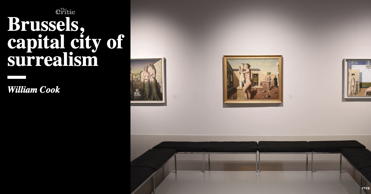 Brussels, capital city of Surrealism | William Cook | The Critic Magazine