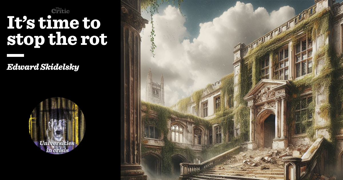 It’s time to stop the rot | Edward Skidelsky | The Critic Magazine