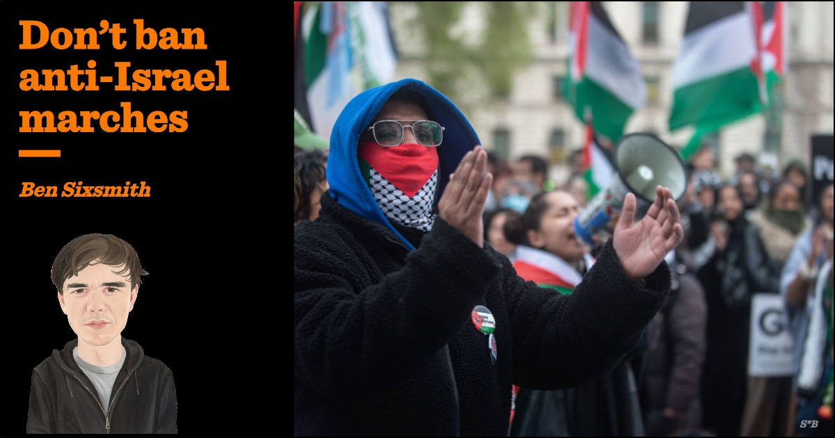 Don’t ban anti-Israel marches | Ben Sixsmith | The Critic Magazine