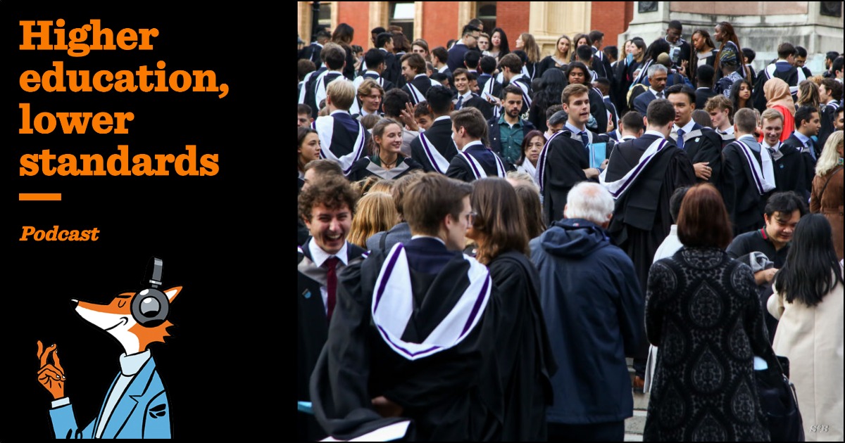 Higher education, lower standards | Podcast | The Critic Magazine