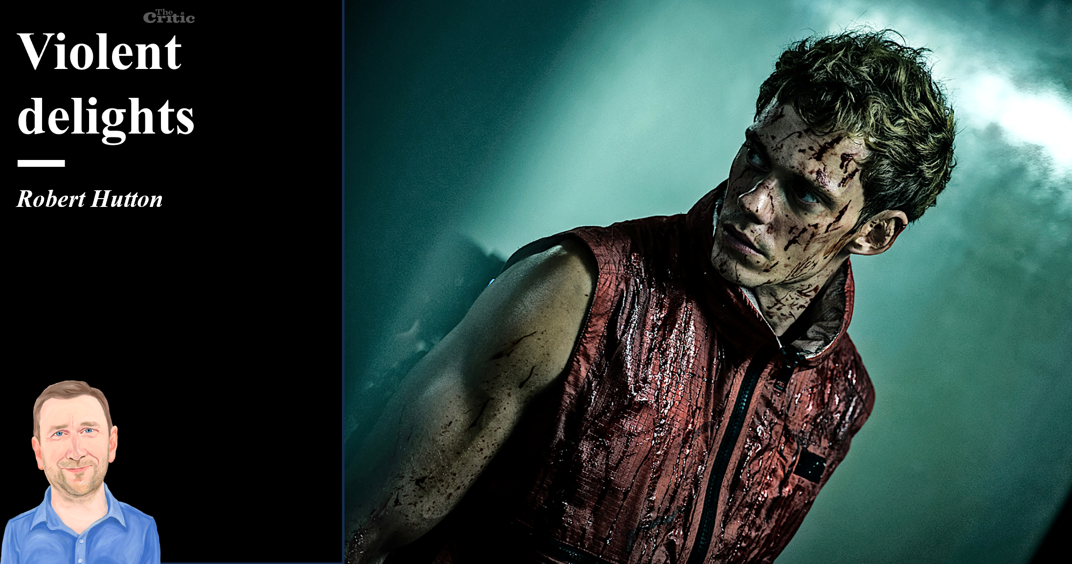 Violent delights | Robert Hutton | The Critic Magazine