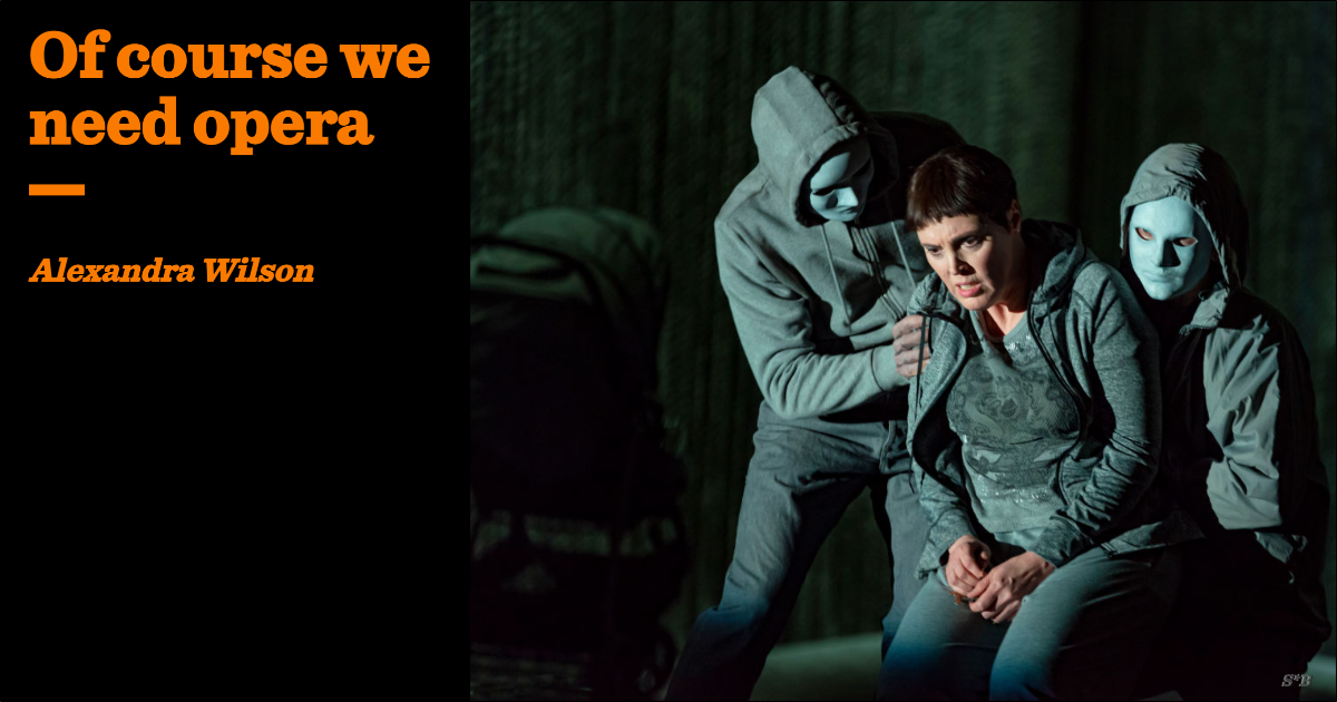 Of course we need opera | Alexandra Wilson | The Critic Magazine