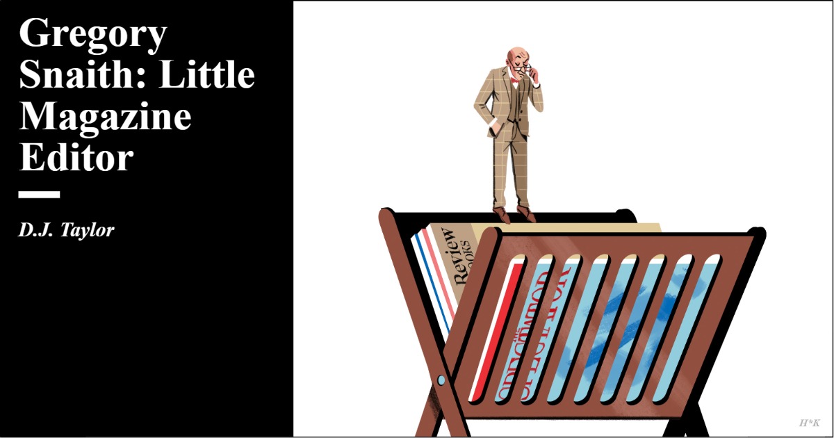 Gregory Snaith: Little Magazine Editor | D.J. Taylor | The Critic Magazine