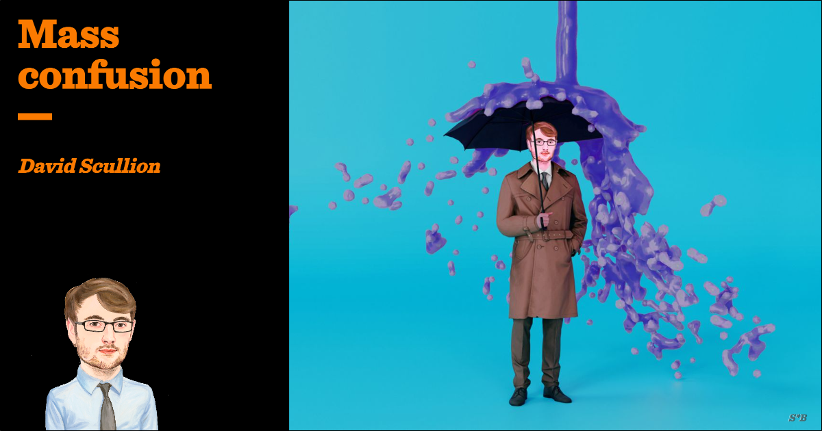 Mass confusion | David Scullion | The Critic Magazine