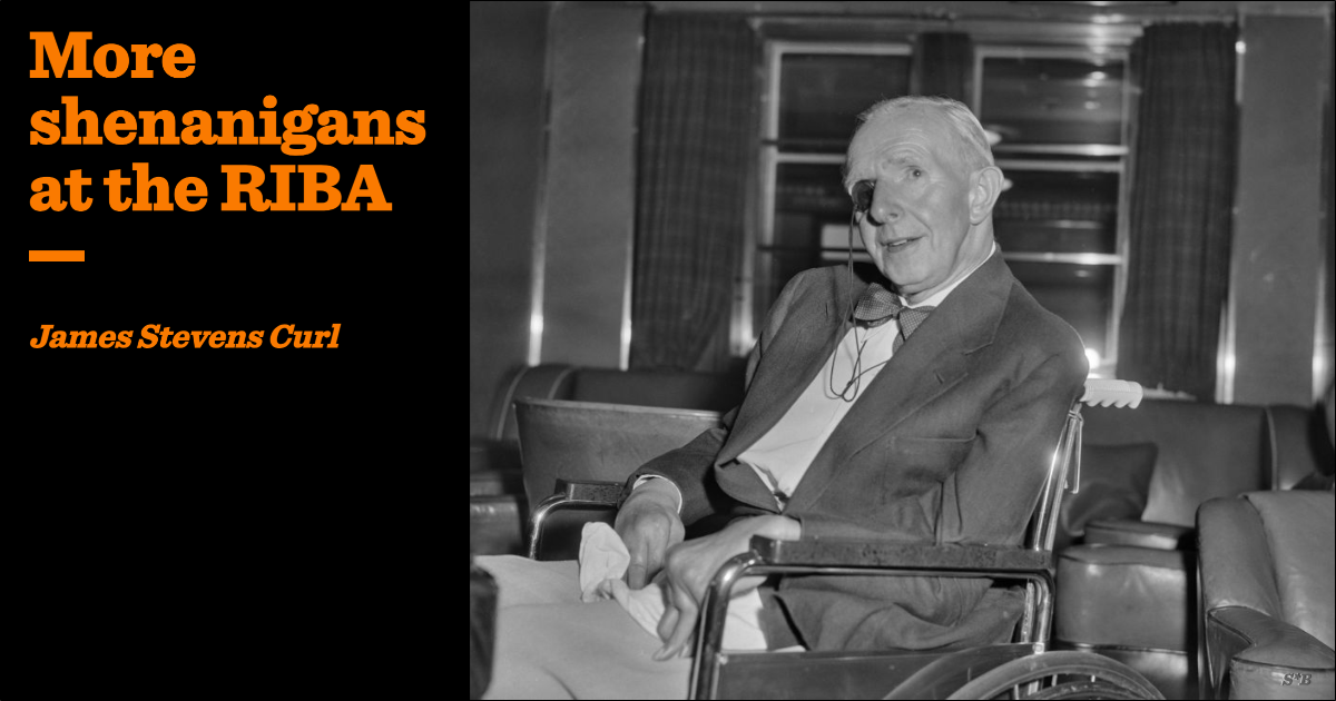 More shenanigans at the RIBA | James Stevens Curl | The Critic Magazine
