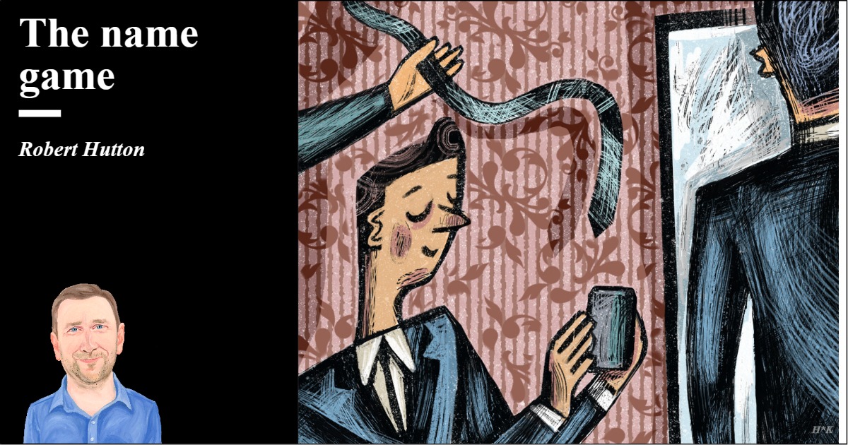 The name game | Robert Hutton | The Critic Magazine