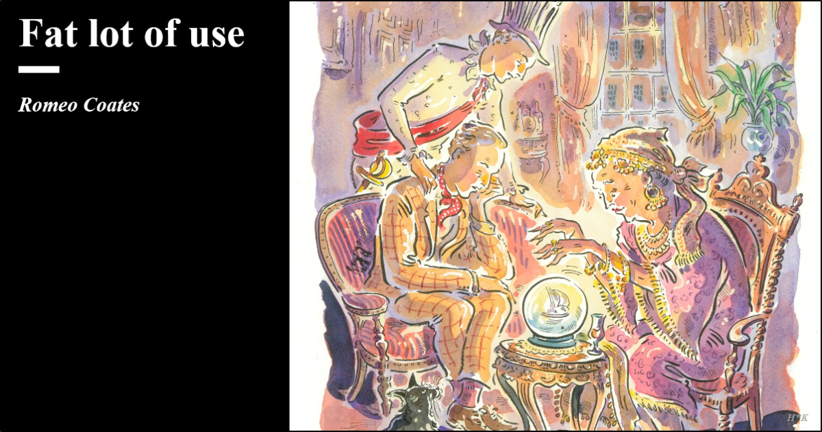 Fat lot of use | Romeo Coates | The Critic Magazine