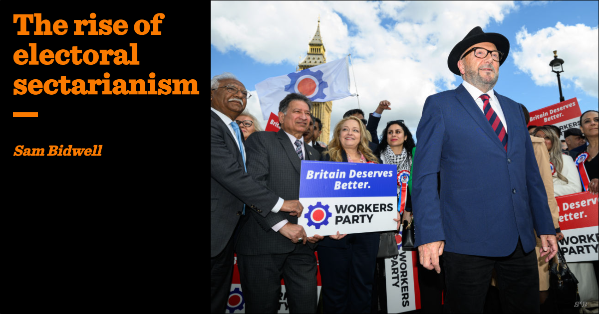 The rise of electoral sectarianism | Sam Bidwell | The Critic Magazine