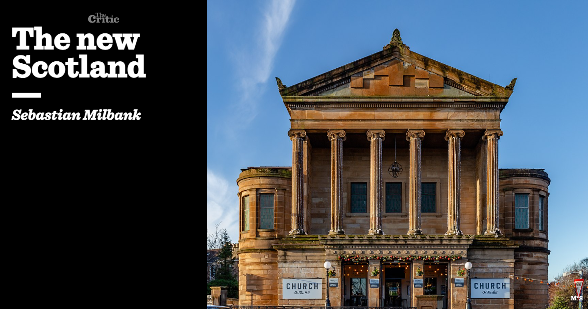 The new Scotland | Sebastian Milbank | The Critic Magazine