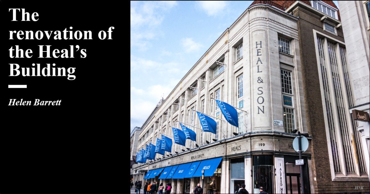 The renovation of the Heal’s Building | Helen Barrett | The Critic Magazine