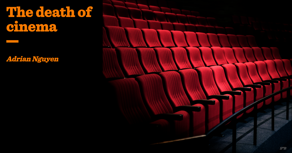 How cinemas can save themselves | Adrian Nguyen | The Critic Magazine