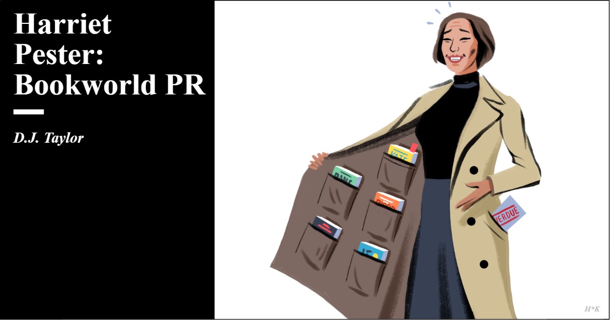 Harriet Pester: Bookworld PR | D.J. Taylor | The Critic Magazine