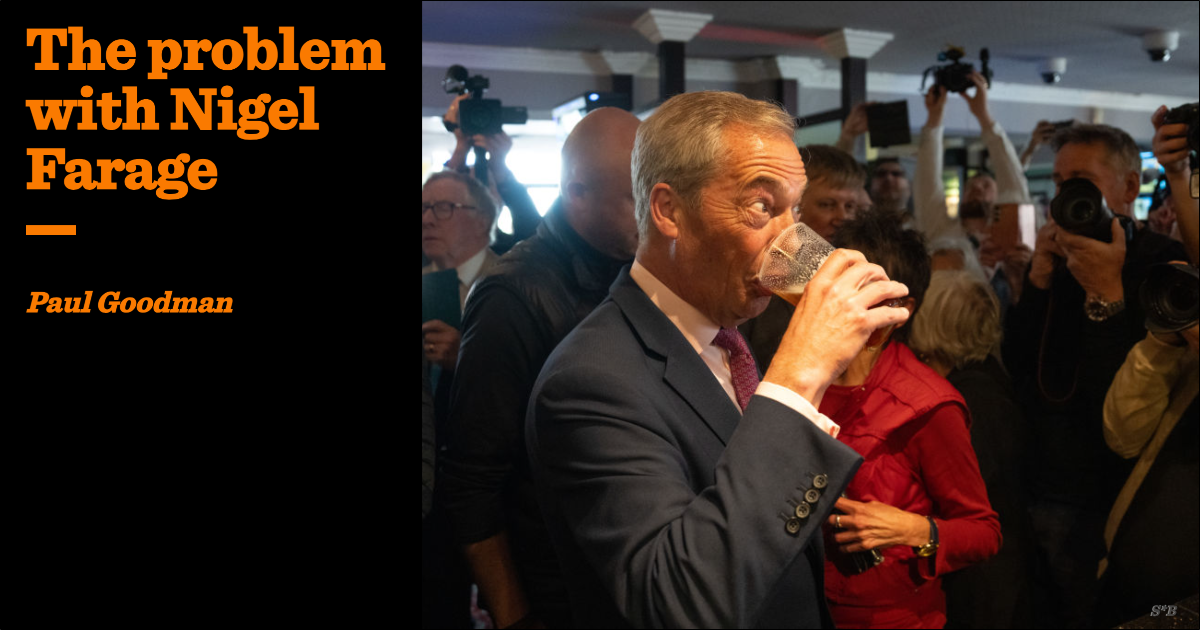 The problem with Nigel Farage | Paul Goodman | The Critic Magazine