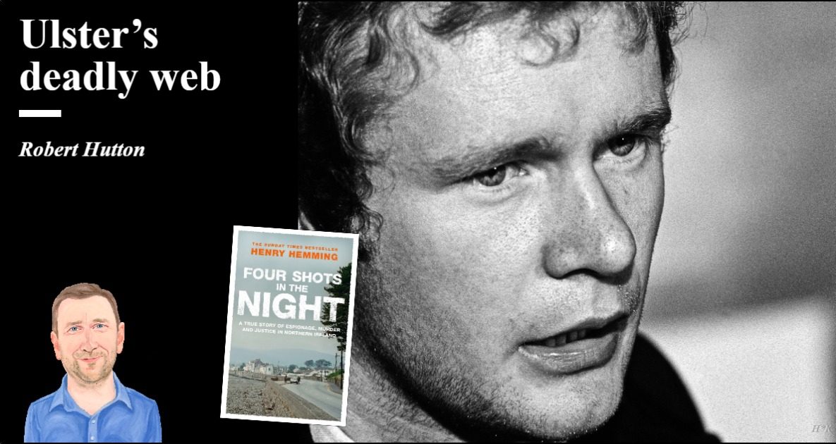 Ulster’s deadly web | Robert Hutton | The Critic Magazine