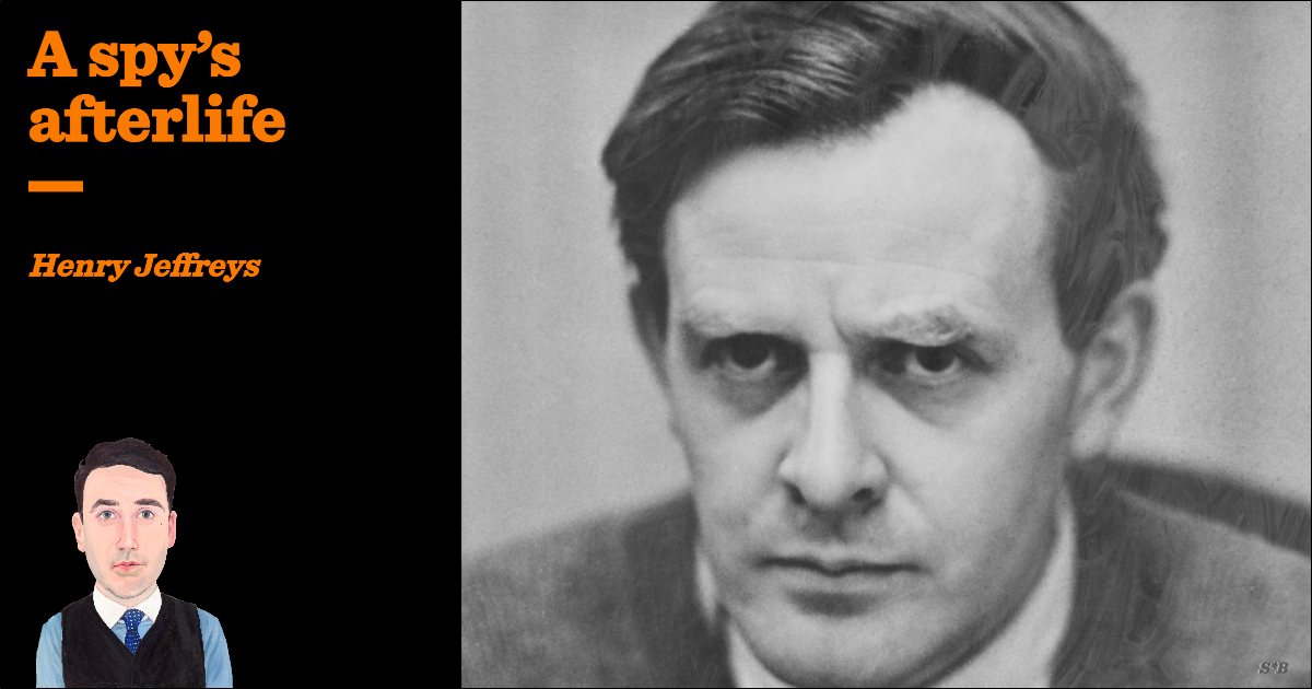 A spy’s afterlife | Henry Jeffreys | The Critic Magazine