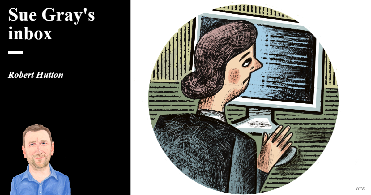 Sue Gray’s inbox | Robert Hutton | The Critic Magazine