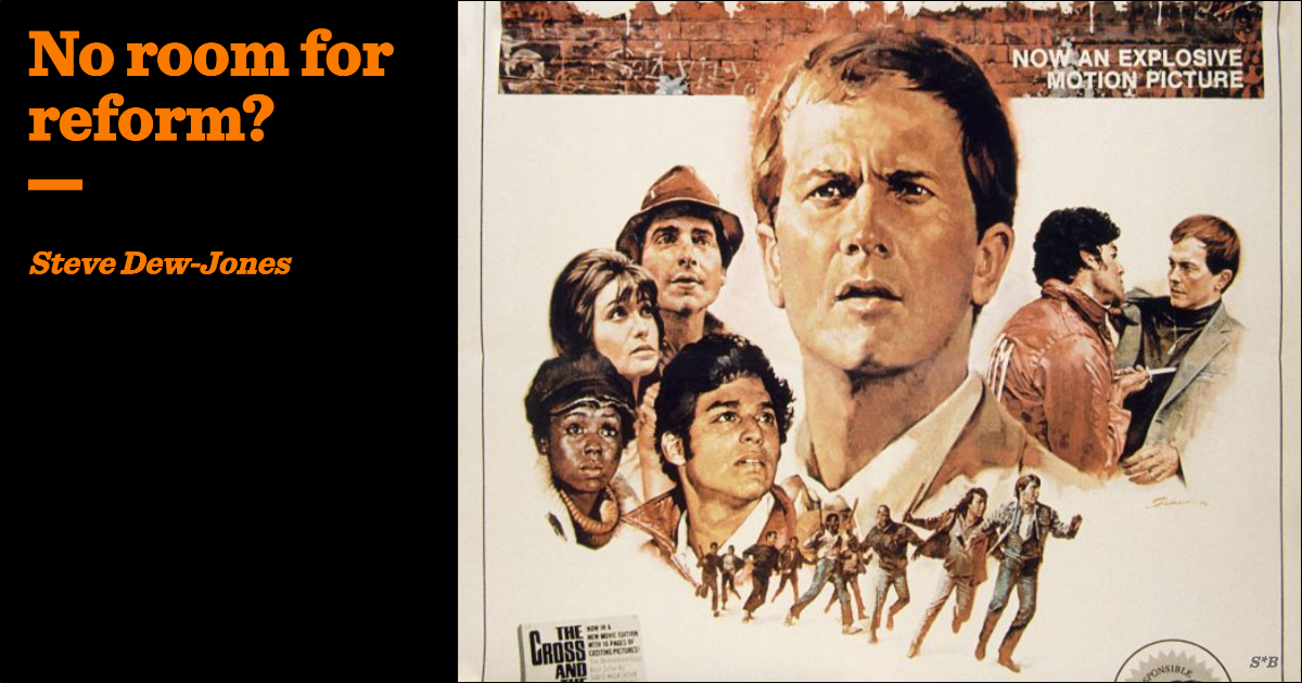 No room for reform? | Steve Dew-Jones | The Critic Magazine