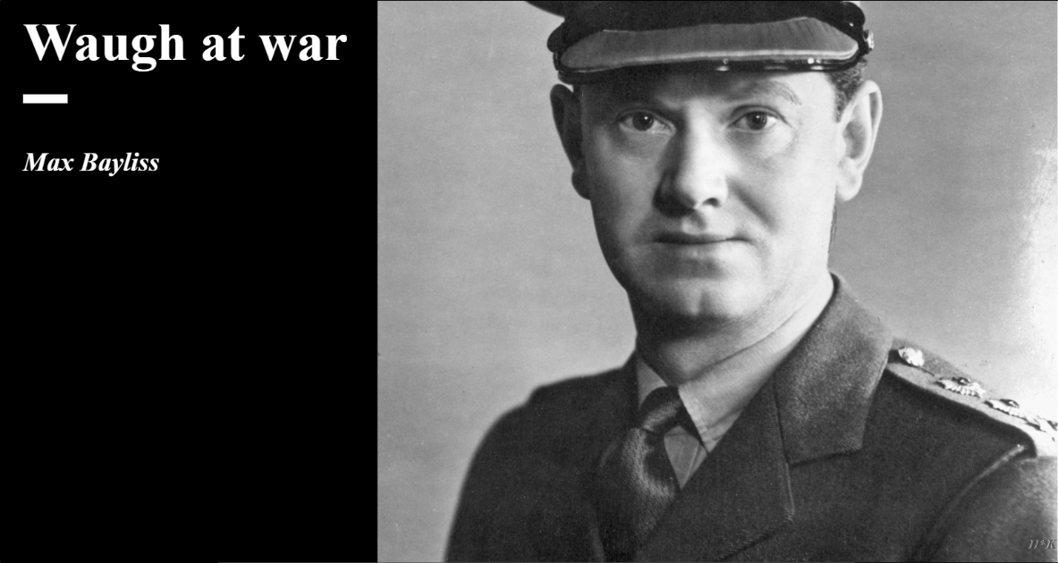 Waugh at war | Max Bayliss | The Critic Magazine