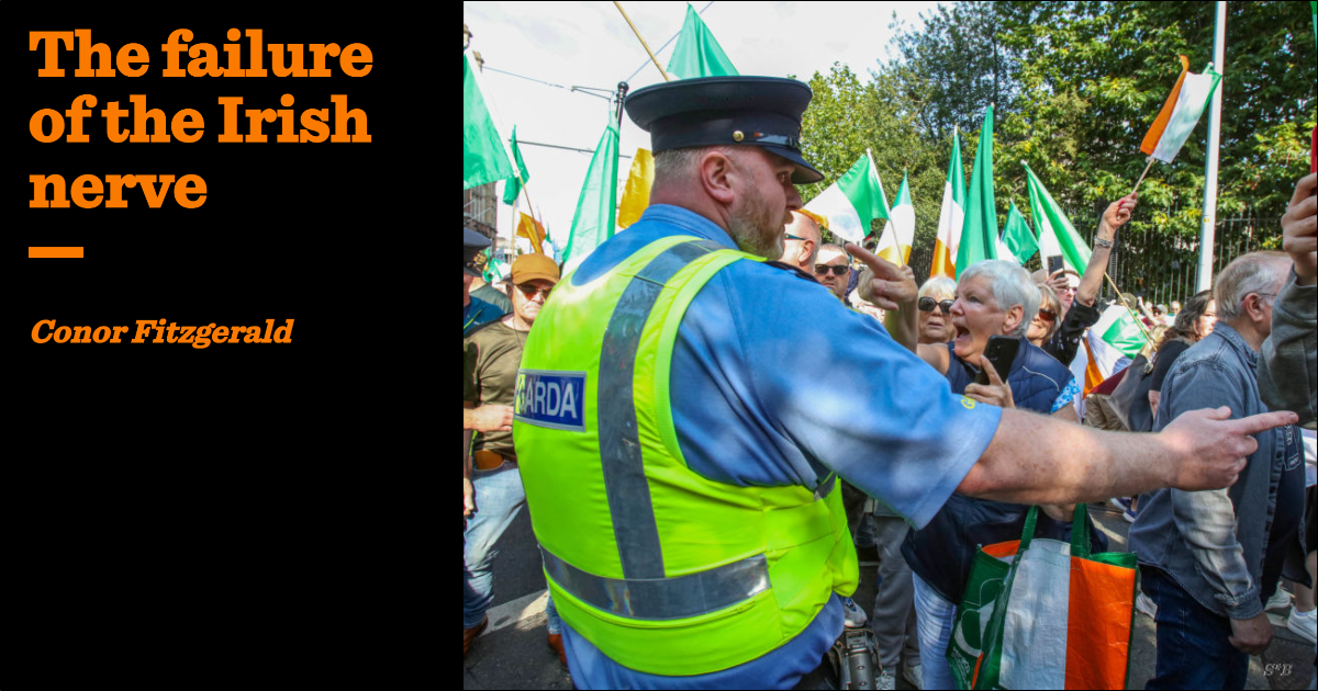 The failure of the Irish nerve | Conor Fitzgerald | The Critic Magazine